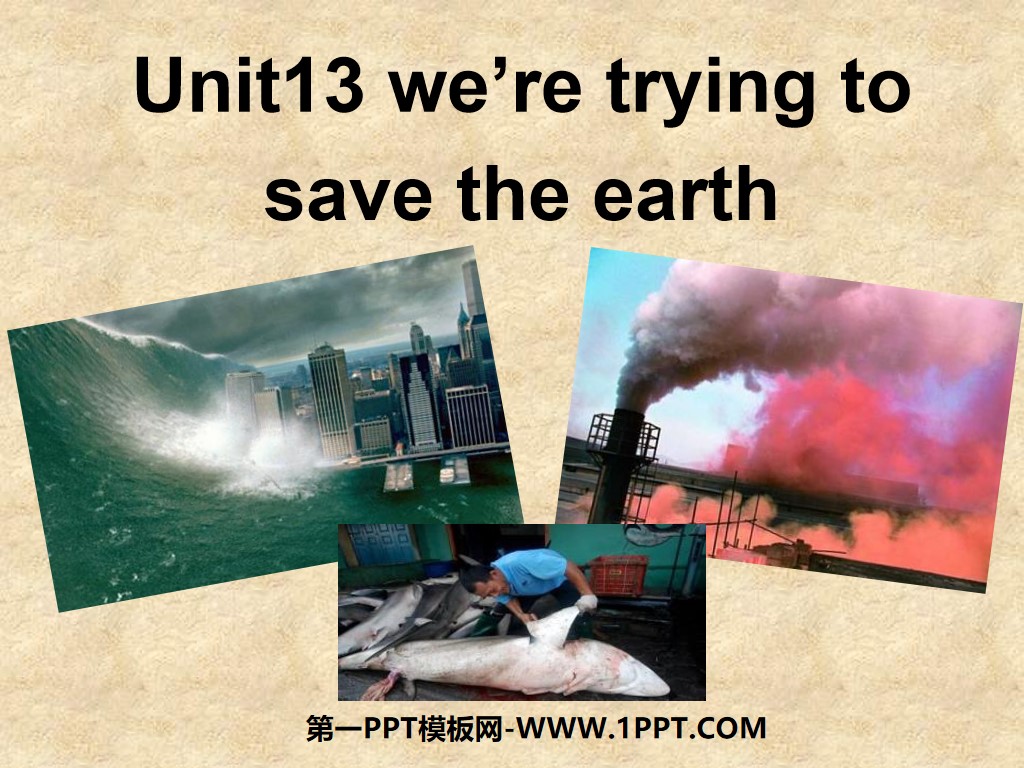 《We're trying to save the earth!》PPT课件2 -人教版九年级下册英语- 《We're trying to save the earth!》PPT课件2 -人教版九年级下册英语-