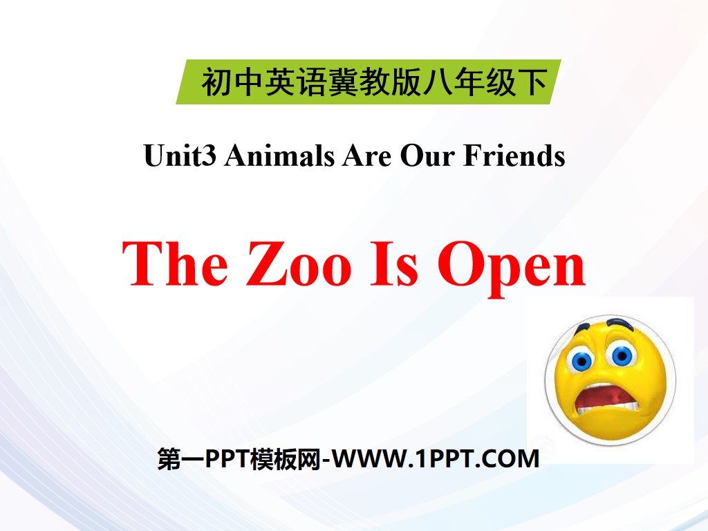 《The Zoo Is Open》Animals Are Our Friends PPT课件 -冀教版八年级下册英语-